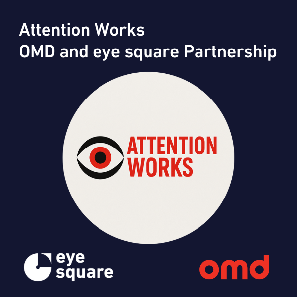 "Attention Works" – eye square and OMD Germany Partnership | eye square